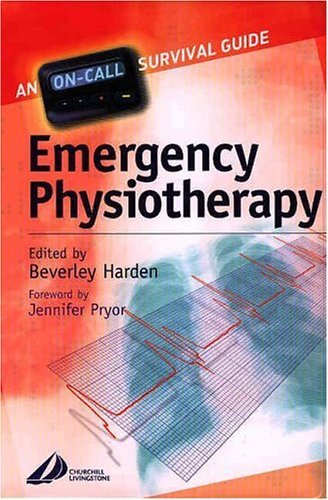 Emergency Physiotherapy: On Call Survival Guide by Beverley Harden MSc BSc(Hons) MCSP | Goodreads