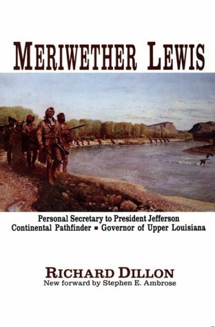Meriwether Lewis by Richard H. Dillon | Goodreads