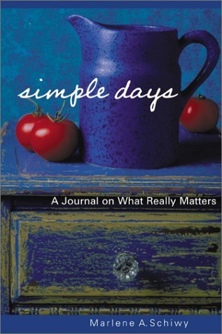 Simple Days: A Journal on What Really Matters by Marlene A. Schiwy ...
