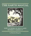 Earth Manual: How to Work on Wild Land Without Taming It by Malcolm ...