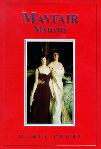 Mayfair Madams by Maria Perry | Goodreads