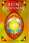 The Sun Goddess: Myth, Legend and History by Sheena McGrath | Goodreads