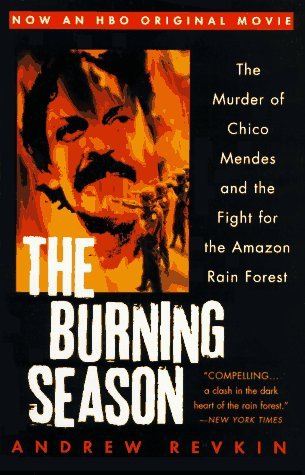 The Burning Season (Movie Tie-In) by Andrew C. Revkin | Goodreads