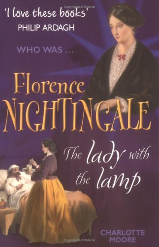 Florence Nightingale: The Lady With The Lamp by Charlotte Moore | Goodreads