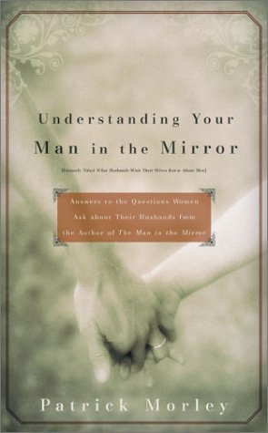 Understanding Your Man in the Mirror by Patrick Morley | Goodreads