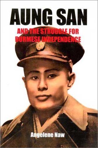 Aung San and the Struggle for Burmese Independence by Angelene Naw | Goodreads