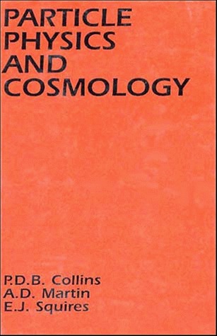 Particle Physics and Cosmology by P.D.B. Collins | Goodreads