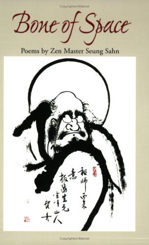 Bone of Space: Poems by Zen Master Seung Sahn by Seung Sahn | Goodreads