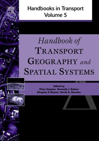 Handbook of Transport Geography and Spatial Systems by Kenneth J ...
