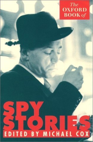 The Oxford Book of Spy Stories by Michael Cox | Goodreads