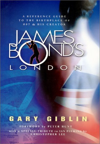 James Bond's London: A Reference Guide to Locations by Gary Giblin ...