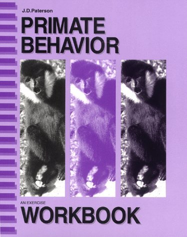 Primate Behavior: An Exercise Workbook by J.D. Paterson | Goodreads