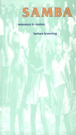 Samba: Resistance in Motion by Barbara Browning | Goodreads