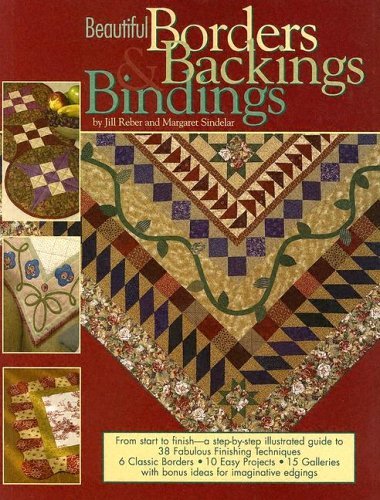 Beautiful Borders, Backings and Bindings: A Quilters Guide to Fabulous ...