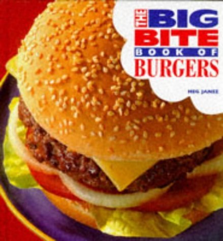 Big Bite Book of Burgers (The Big Bite Series) by Meg Jansz | Goodreads