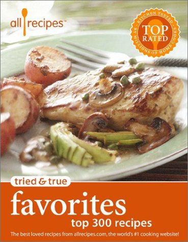 Tried and True Favorites: Top 300 Recipes by Allrecipes.com | Goodreads