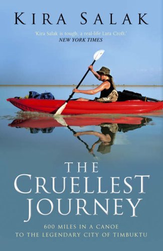 The Cruellest Journey : 600 Miles by Canoe to the Legendary City of ...