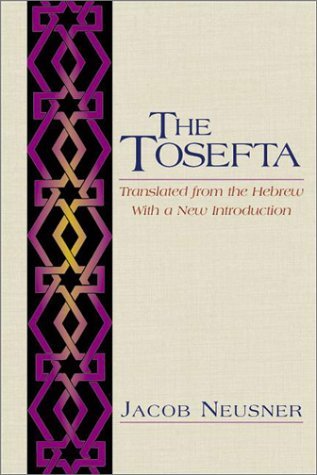 The Tosefta: Translated from the Hebrew, With a New Introduction by ...