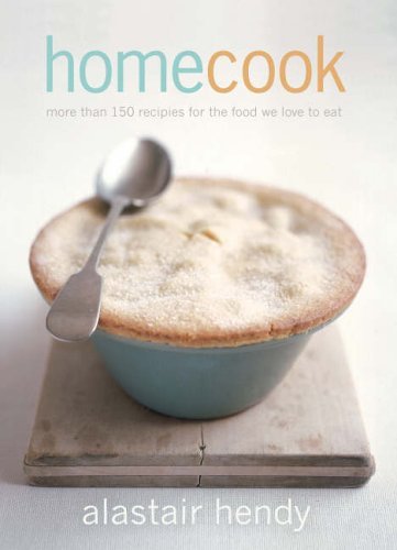 Home Cook: More Than 150 Recipes for the Food We Love to Eat by ...