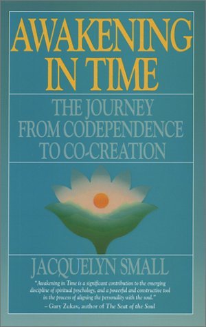 Awakening in Time : The Journey from Codependence to Co-Creation by ...