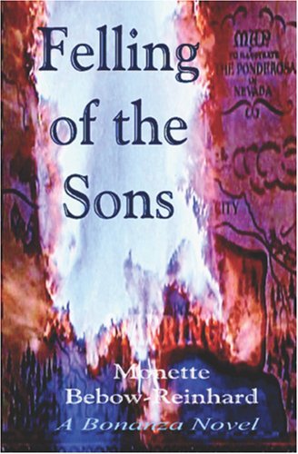 The Felling of the Sons: A Bonanza Novel by Monette Bebow-Reinhard ...