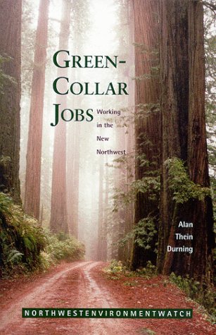 Green Collar Jobs: Working in the New Northwest by Alan Thein Durning ...