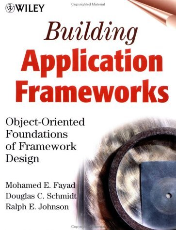 Building Application Frameworks: Object-Oriented Foundations of Framework Design by Mohamed E ...
