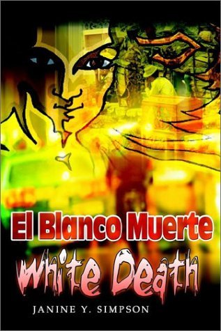 El Blanco Muerte White Death by Janine Y. Simpson | Goodreads