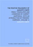 The Positive Philosophy of Auguste Comte: Freely Translated and Condensed by Harriet Martineau ...