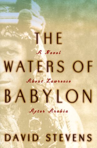 The Waters of Babylon: A Novel About Lawrence After Arabia by David ...