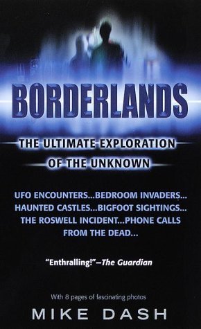 Borderlands: The Ultimate Exploration of the Unknown by Mike Dash ...
