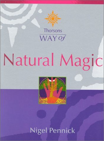 Thorsons Way of Natural Magic by Nigel Pennick | Goodreads