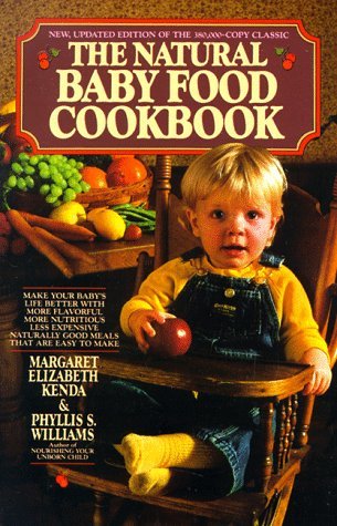 The Natural Baby Food Cookbook by Margaret Kenda | Goodreads