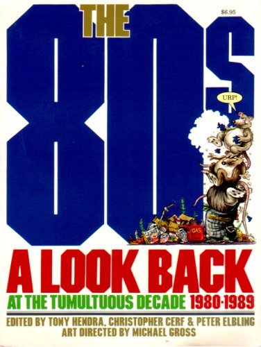 The 80s: a look back at the tumultuous decade 1980-1989 by Carl ...