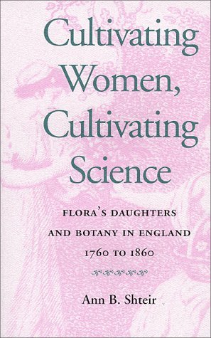 Cultivating Women, Cultivating Science: Flora's Daughters and Botany in ...