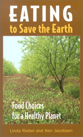 Eating to Save the Earth: Food Choices for a Healthy Planet by Linda ...