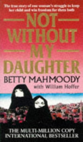 Not Without My Daughter by Betty Mahmoody and William Hoffer | Goodreads