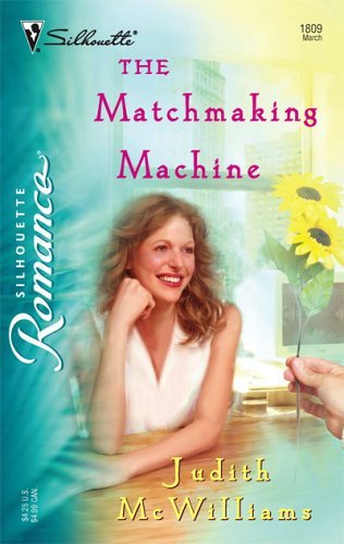 The Matchmaking Machine (Silhouette Romance) by Judith McWilliams ...