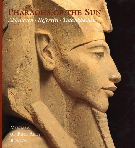 Pharaohs of the Sun: Akhenaten, Nefertiti, Tutankhamen by Rita E. Freed ...