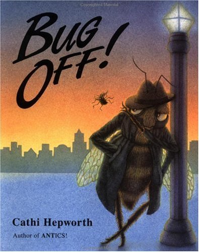Bug Off! A Swarm of Insect Words by Cathi Hepworth | Goodreads