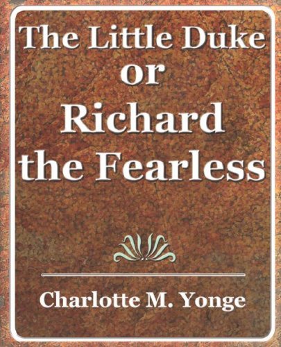 The Little Duke or Richard the Fearless by Charlotte Mary Yonge | Goodreads