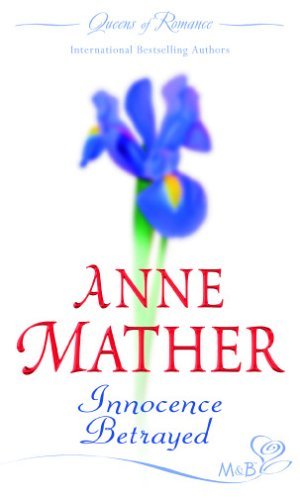 Innocence Betrayed: Her Guilty Secret / Innocent Sins by Anne Mather ...