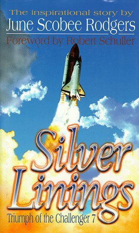 Silver Linings: Triumph of the Challenger 7. by June Scobee Rodgers ...