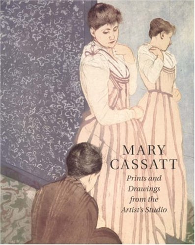 Mary Cassatt: Prints and Drawings from the Artist's Studio by Warren ...