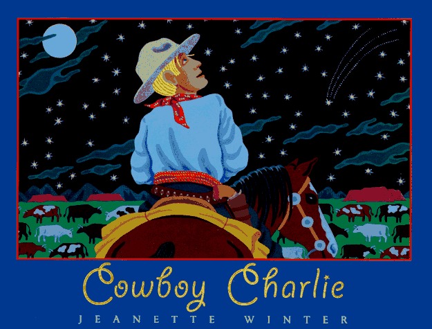Cowboy Charlie: The Story of Charles M. Russell by Jeanette Winter ...