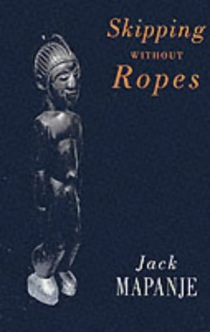 Skipping Without Ropes by Jack Mapanje | Goodreads