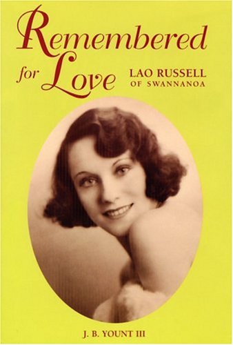 Remembered For Love: Lao Russell Of Swannanoa by J.B. Yount III | Goodreads