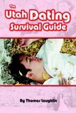 The Utah Dating Survival Guide by Thomas Laughlin | Goodreads