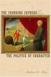 The Founding Fathers and the Politics of Character by Andrew S. Trees ...