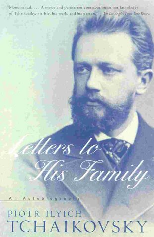 Tchaikovsky. Letters to His Family. An Autobiography by Pyotr Ilyich ...